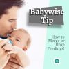 Babywise Tips - How to Merge or Drop Feedings - Growing Families ...