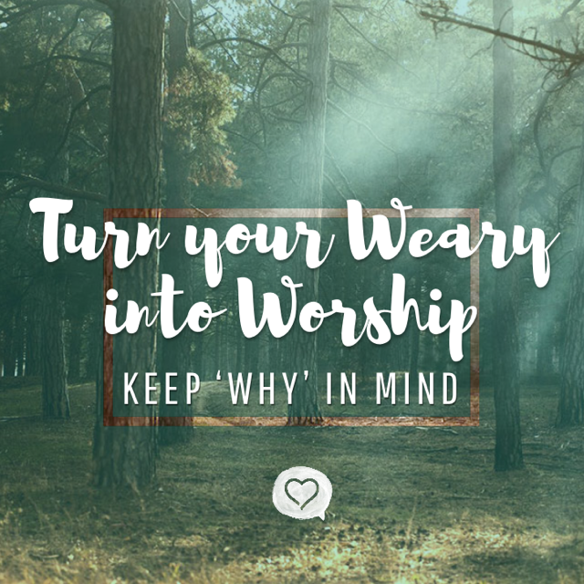Turn Your Weary into Worship - Growing Families Educational Services